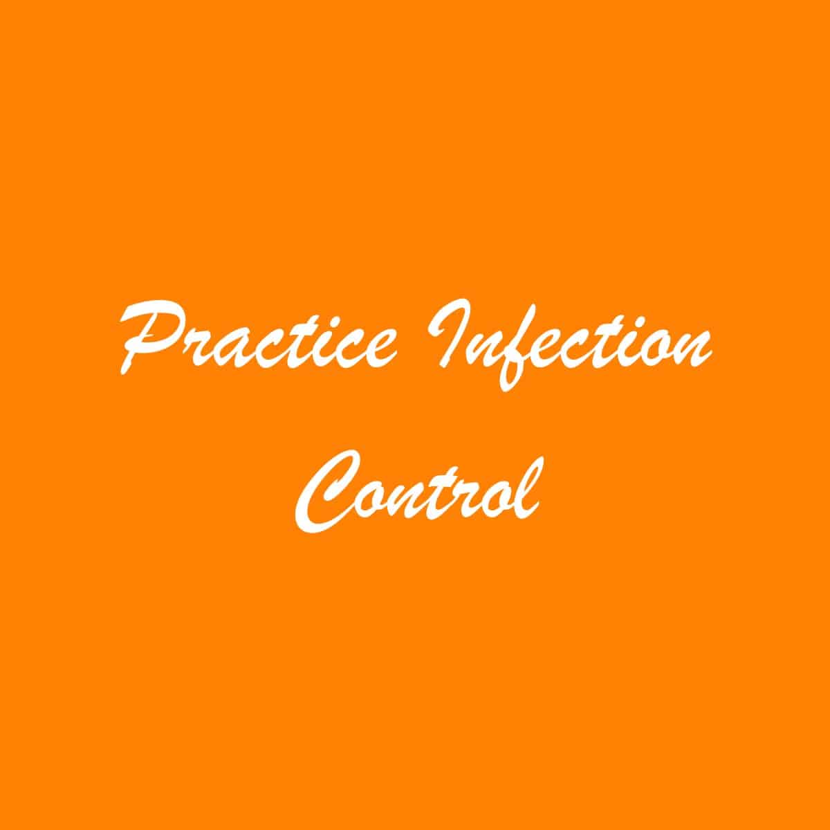 PRACTICE INFECTION CONTROL - Assisted Independence
